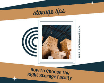 How to Choose the Right Storage Facility – Order Your Life